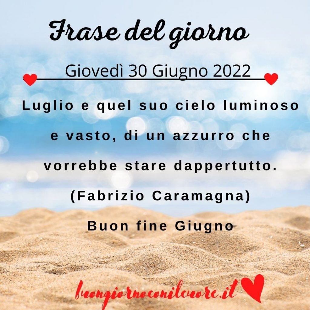Frase del giorno di oggi e domani Giovedì 30 Giugno 2022 - Buon fine mese