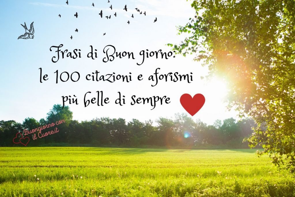 Frasi di Buon giorno: le 100 citazioni e aforismi più belle di sempre